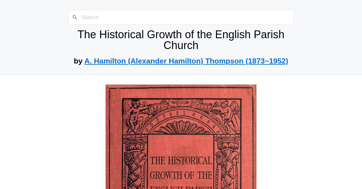 The Historical Growth of the English Parish Church by A. Hamilton ...
