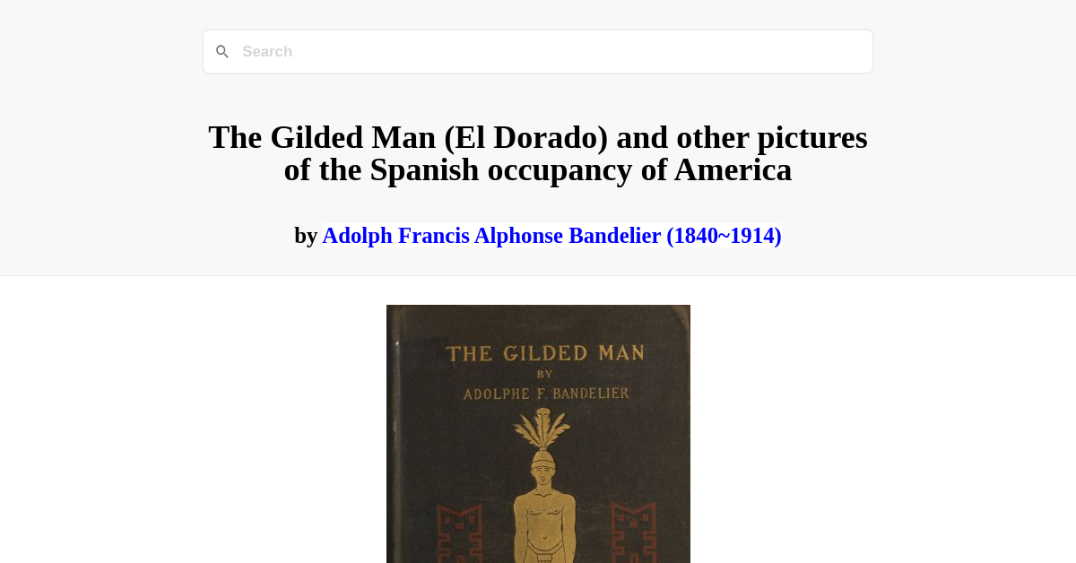 The Gilded Man (El Dorado) and other pictures of the Spanish occupancy ...