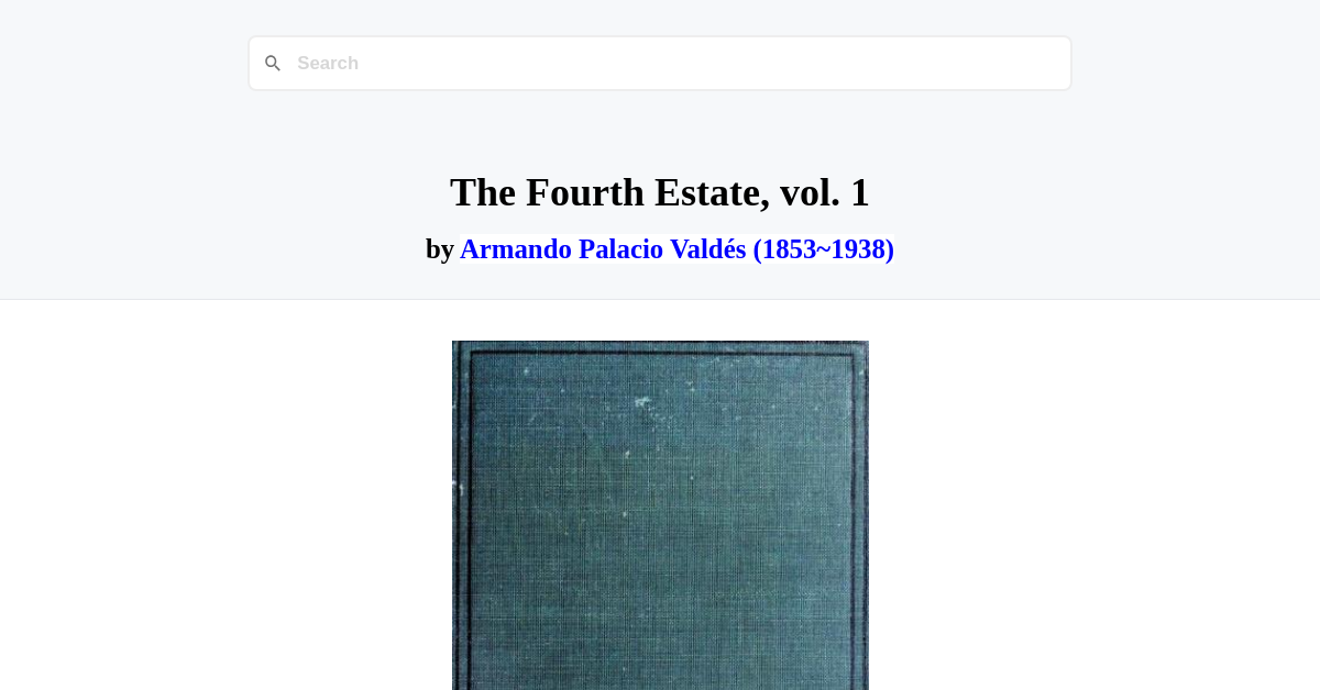 The Fourth Estate, vol. 1 by Armando Palacio Valdés (1853~1938)