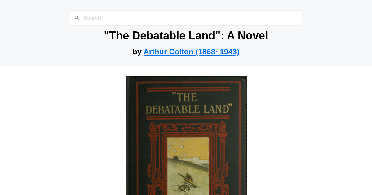 "The Debatable Land": A Novel by Arthur Colton (1868~1943)