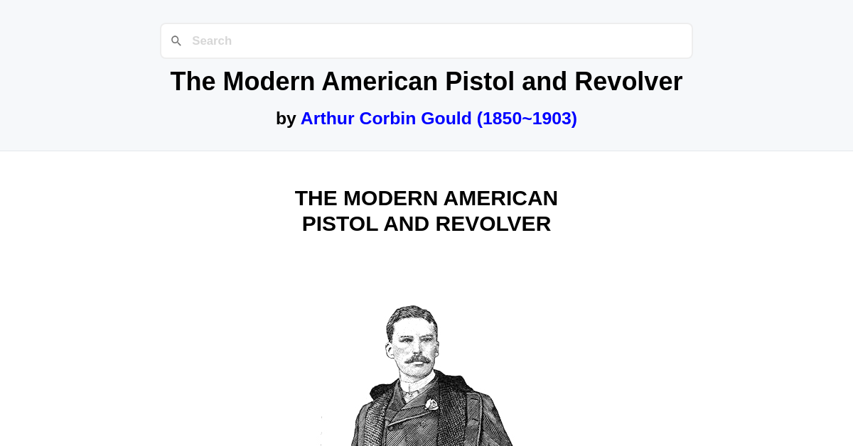 The Modern American Pistol and Revolver by Arthur Corbin Gould (1850~1903)