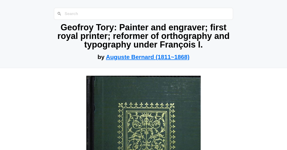 Geofroy Tory: Painter and engraver; first royal printer; reformer of ...