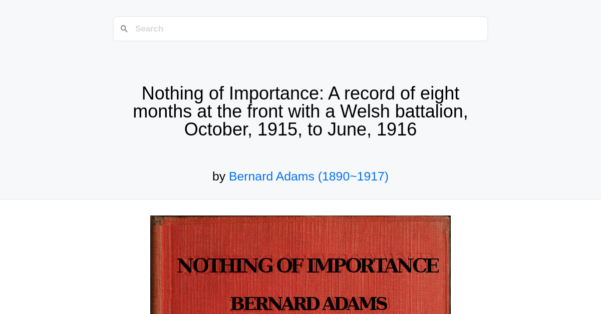 Nothing of Importance: A record of eight months at the front with a Welsh battalion, October ...