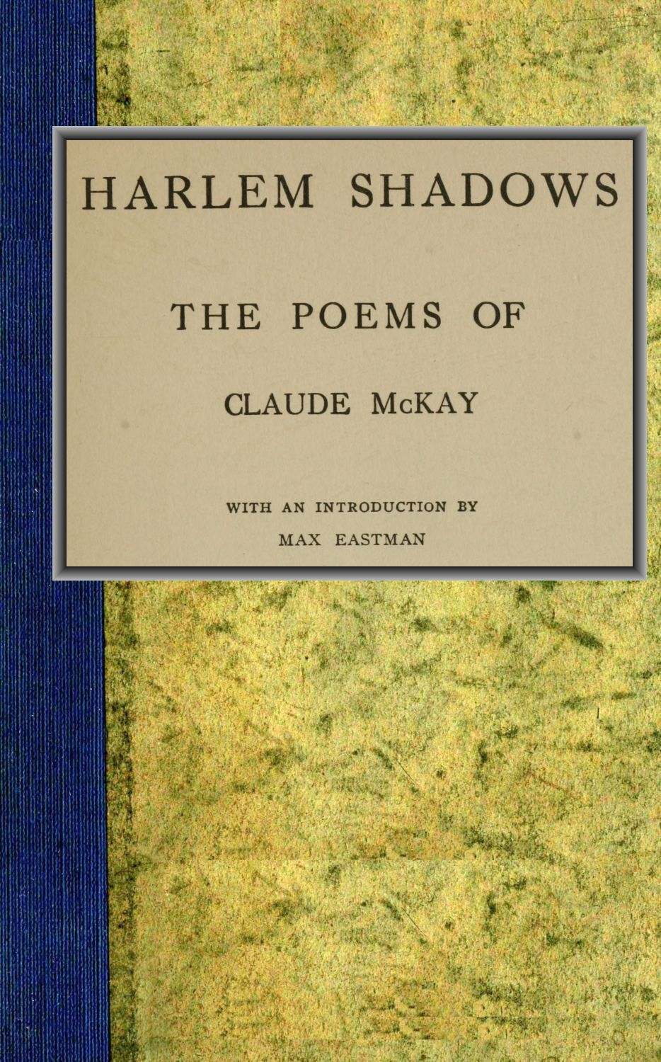 Harlem shadows : the poems of Claude McKay by Claude McKay (1890~1948)