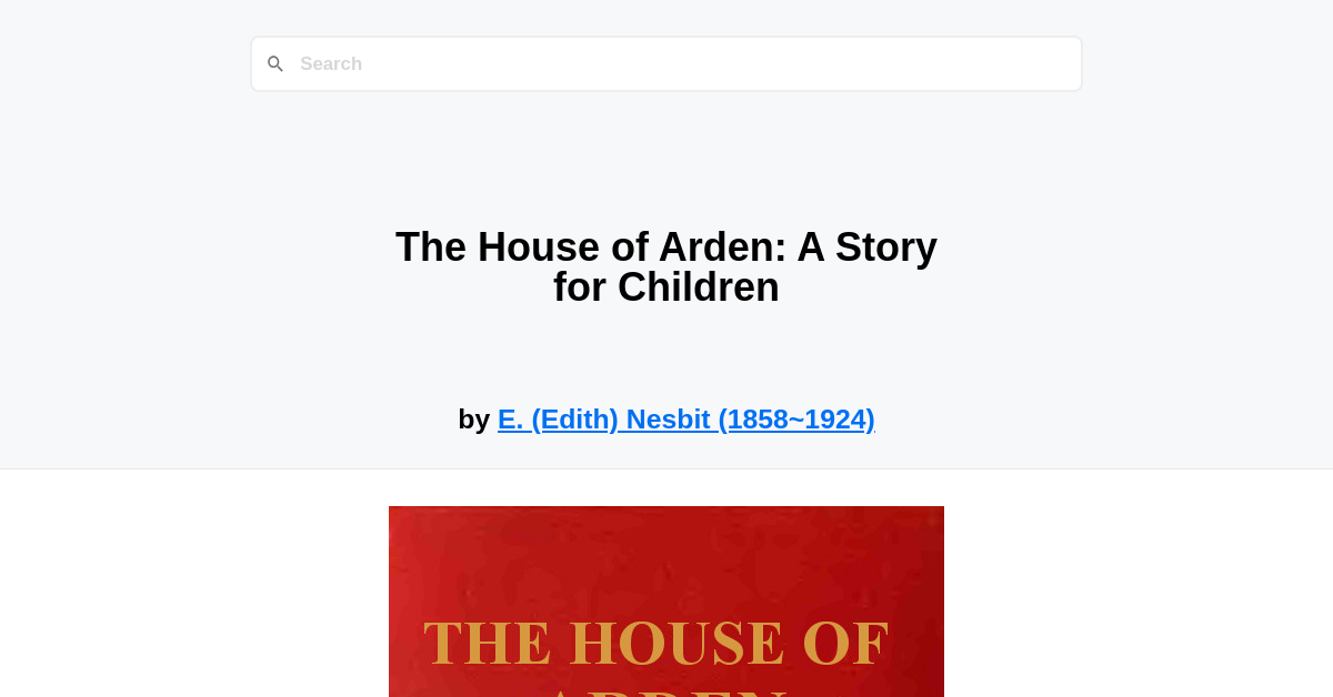 The House of Arden: A Story for Children by E. (Edith) Nesbit (1858~1924)