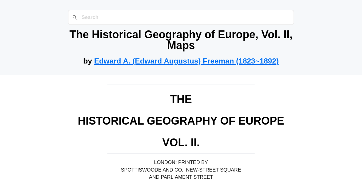 The Historical Geography of Europe, Vol. II, Maps by Edward A. (Edward Augustus) Freeman (1823~1892)