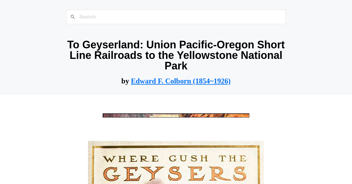 To Geyserland: Union Pacific-Oregon Short Line Railroads to the ...