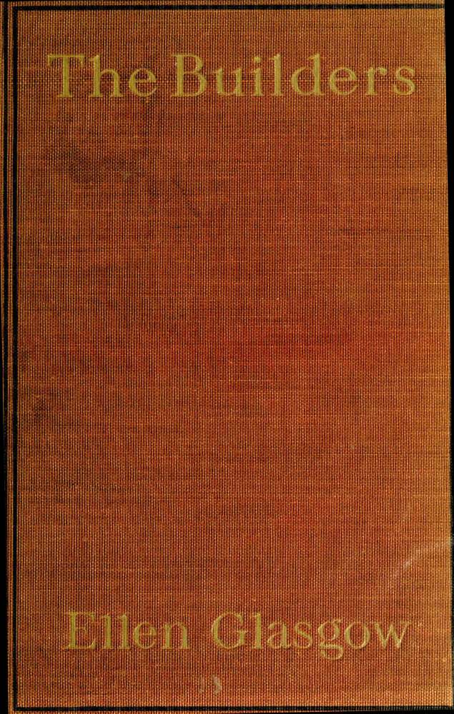 The Builders by Ellen Anderson Gholson Glasgow (1873~1945)