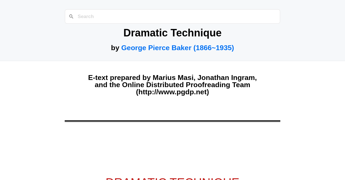 Dramatic Technique by George Pierce Baker (1866~1935)