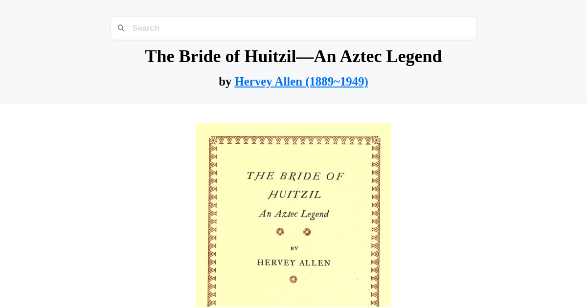 The Bride of Huitzil—An Aztec Legend by Hervey Allen (1889~1949)