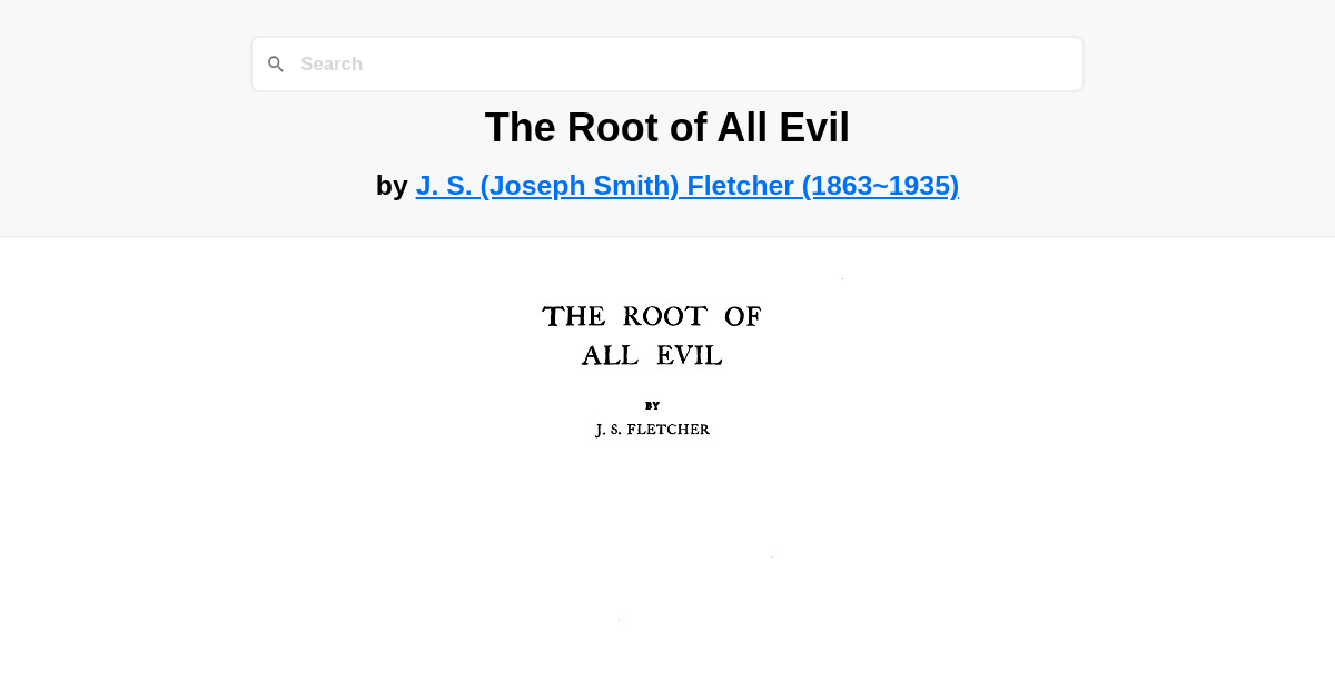 The Root of All Evil by J. S. (Joseph Smith) Fletcher (1863~1935)