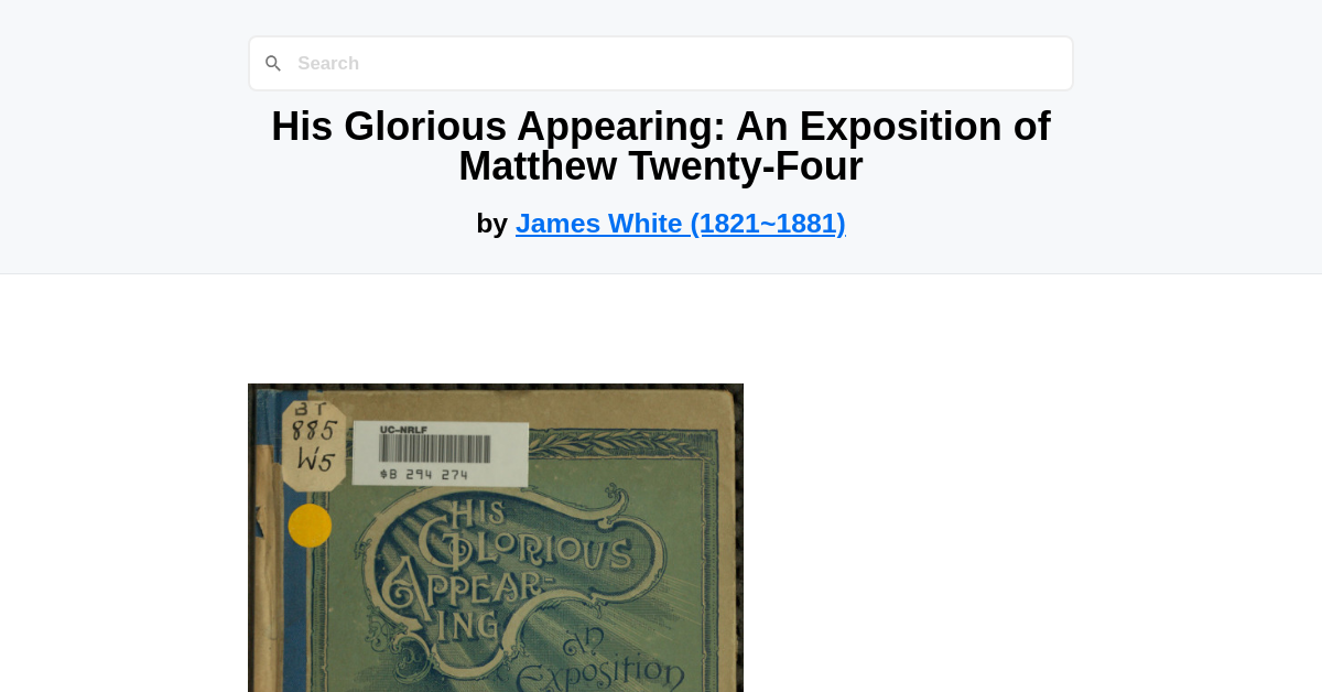 His Glorious Appearing: An Exposition of Matthew Twenty-Four by James ...