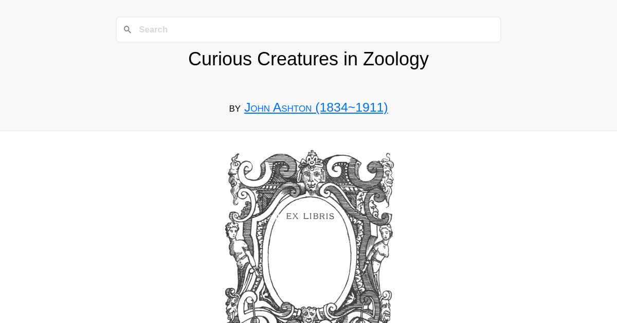 Curious Creatures in Zoology by John Ashton (1834~1911)