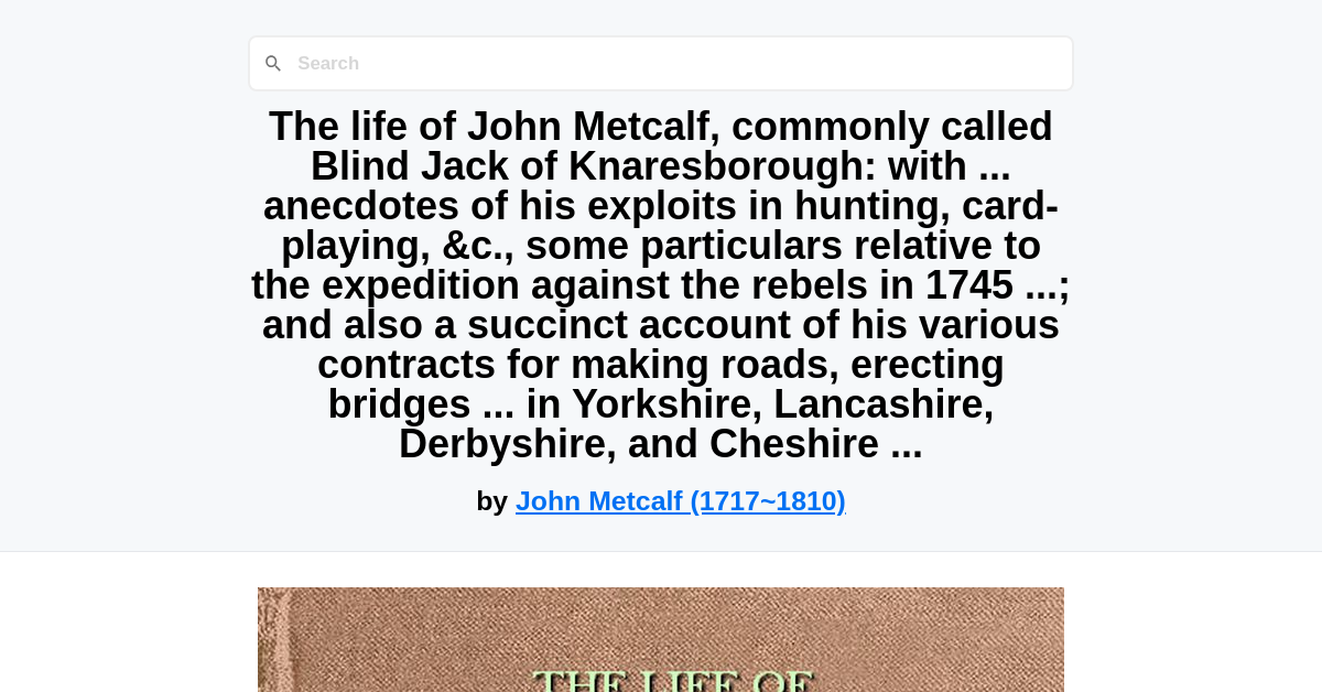 The life of John Metcalf, commonly called Blind Jack of Knaresborough ...