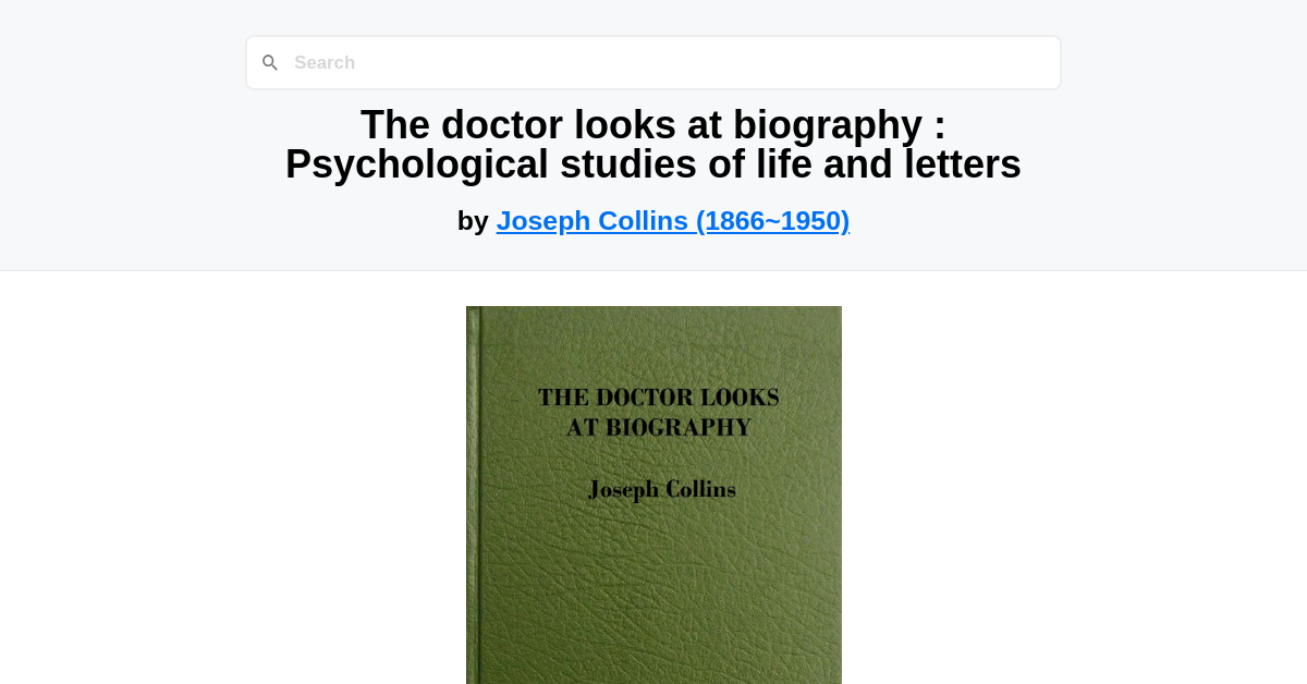 The doctor looks at biography : Psychological studies of life and ...