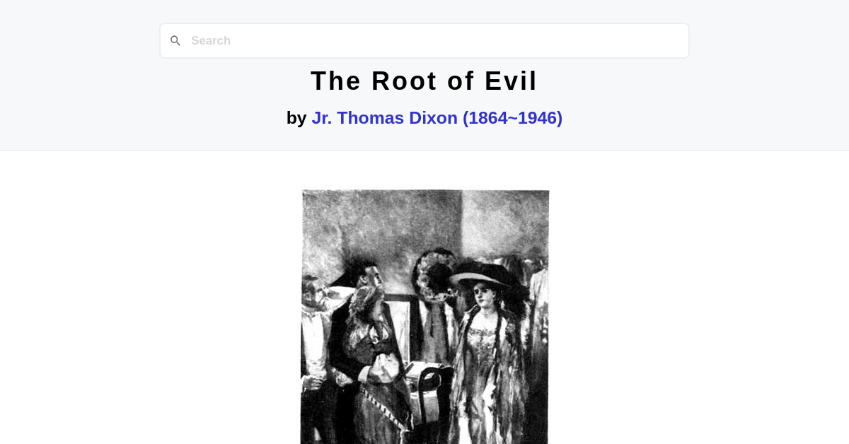 The Root of Evil by Jr. Thomas Dixon (1864~1946)