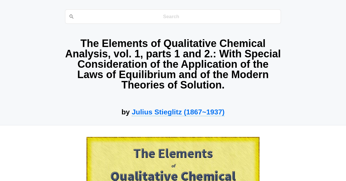 The Elements of Qualitative Chemical Analysis, vol. 1, parts 1 and 2 ...