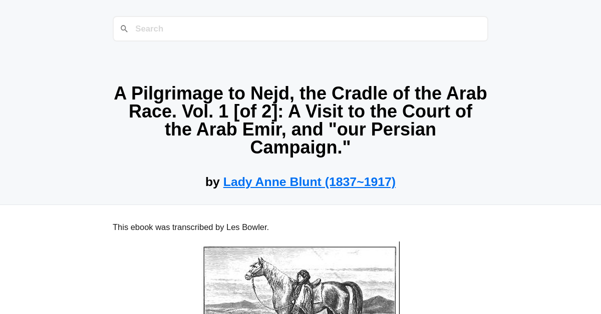 A Pilgrimage to Nejd, the Cradle of the Arab Race. Vol. 1 [of 2]: A ...