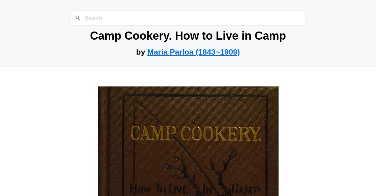Camp Cookery. How to Live in Camp by Maria Parloa (1843~1909)