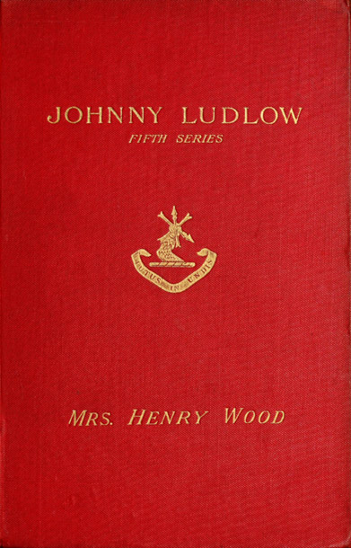 Johnny Ludlow, Fifth Series by Mrs. Henry Wood (1814~1887)