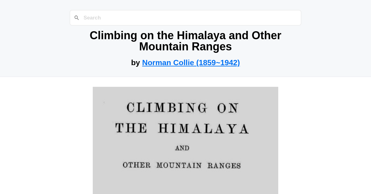 Climbing on the Himalaya and Other Mountain Ranges by Norman Collie ...