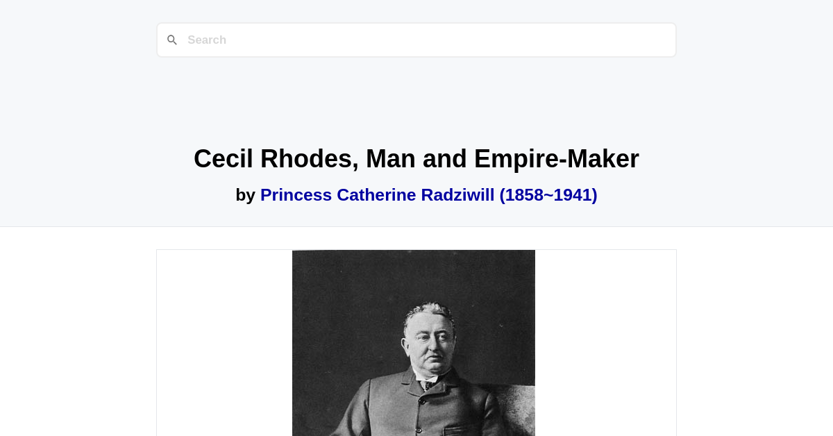 Cecil Rhodes, Man and Empire-Maker by Princess Catherine Radziwill ...