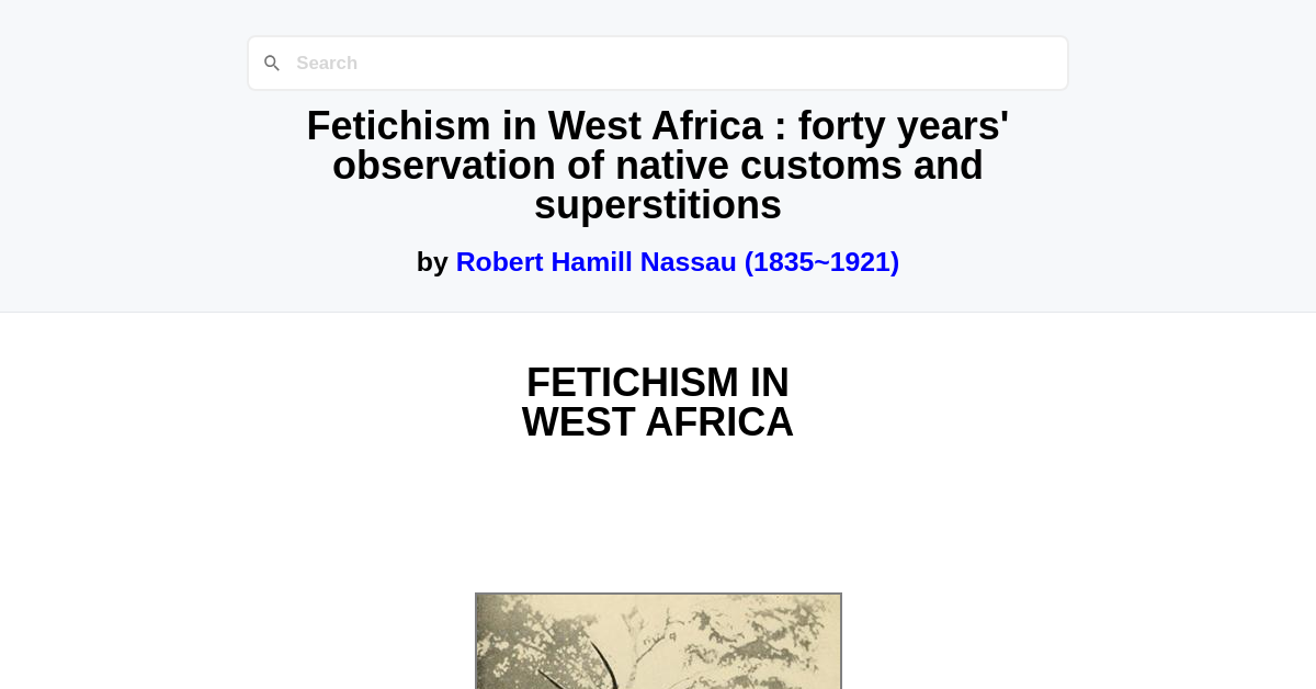 Fetichism in West Africa : forty years' observation of native customs ...