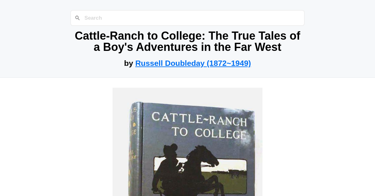 Cattle-Ranch to College: The True Tales of a Boy's Adventures in the ...