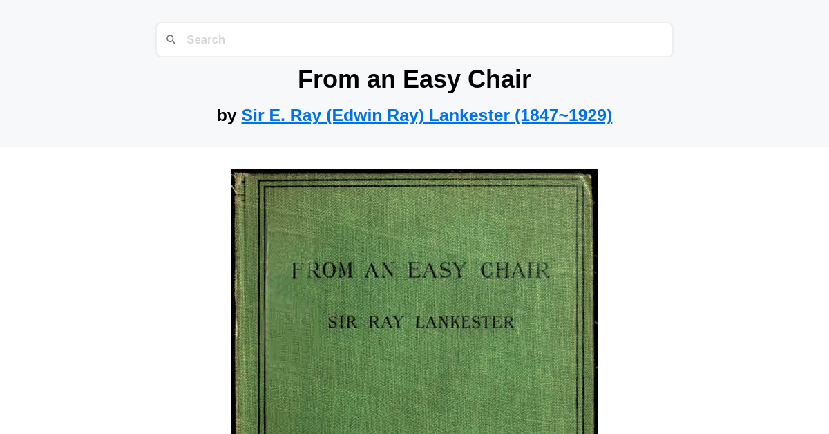 From an Easy Chair by Sir E. Ray (Edwin Ray) Lankester (1847~1929)