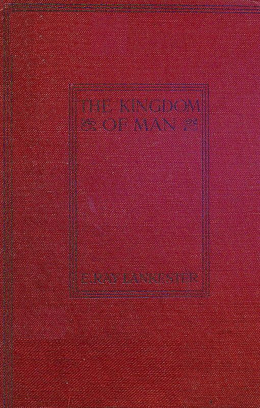 The Kingdom of Man by Sir E. Ray (Edwin Ray) Lankester (1847~1929)