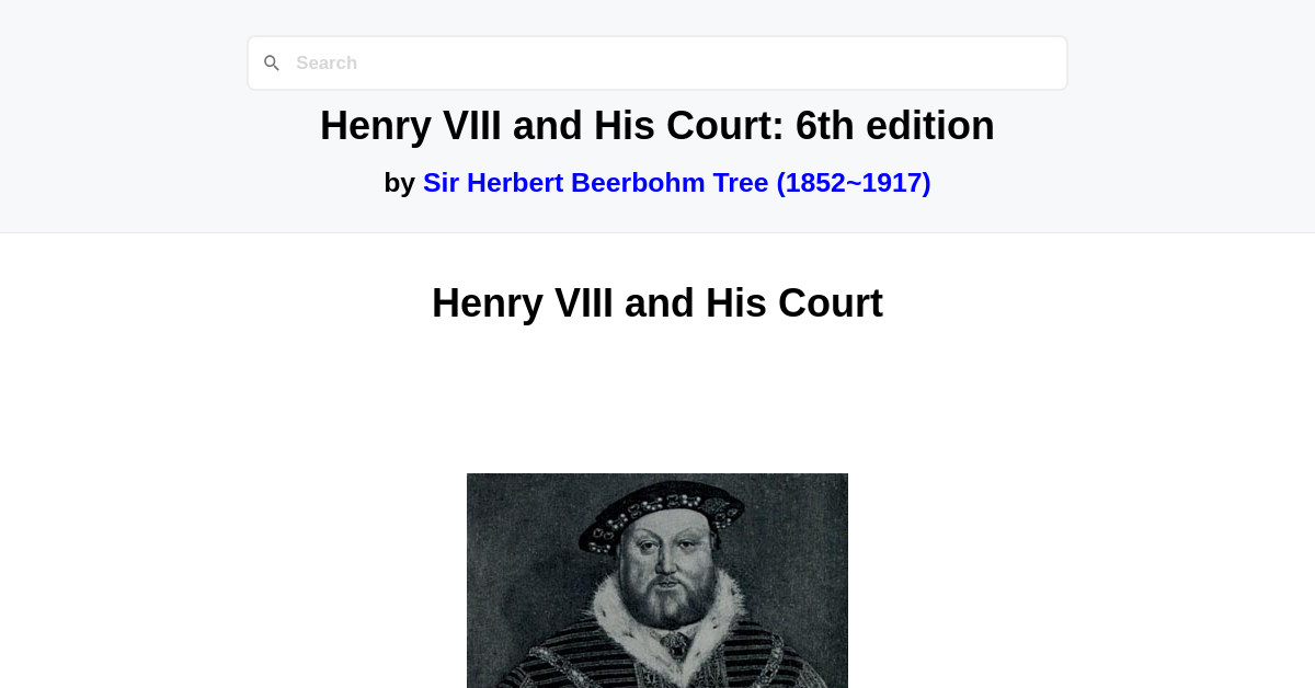 Henry VIII and His Court: 6th edition by Sir Herbert Beerbohm Tree ...