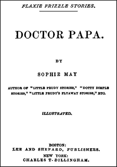 Doctor Papa by Sophie May (1833-1906)