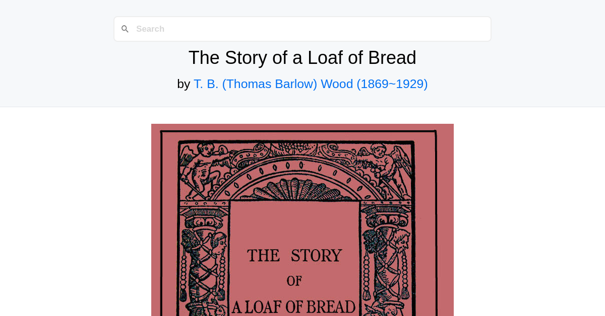 The Story of a Loaf of Bread by T. B. (Thomas Barlow) Wood (1869~1929)