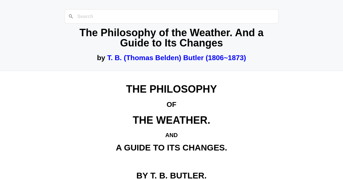 The Philosophy of the Weather. And a Guide to Its Changes by T. B ...