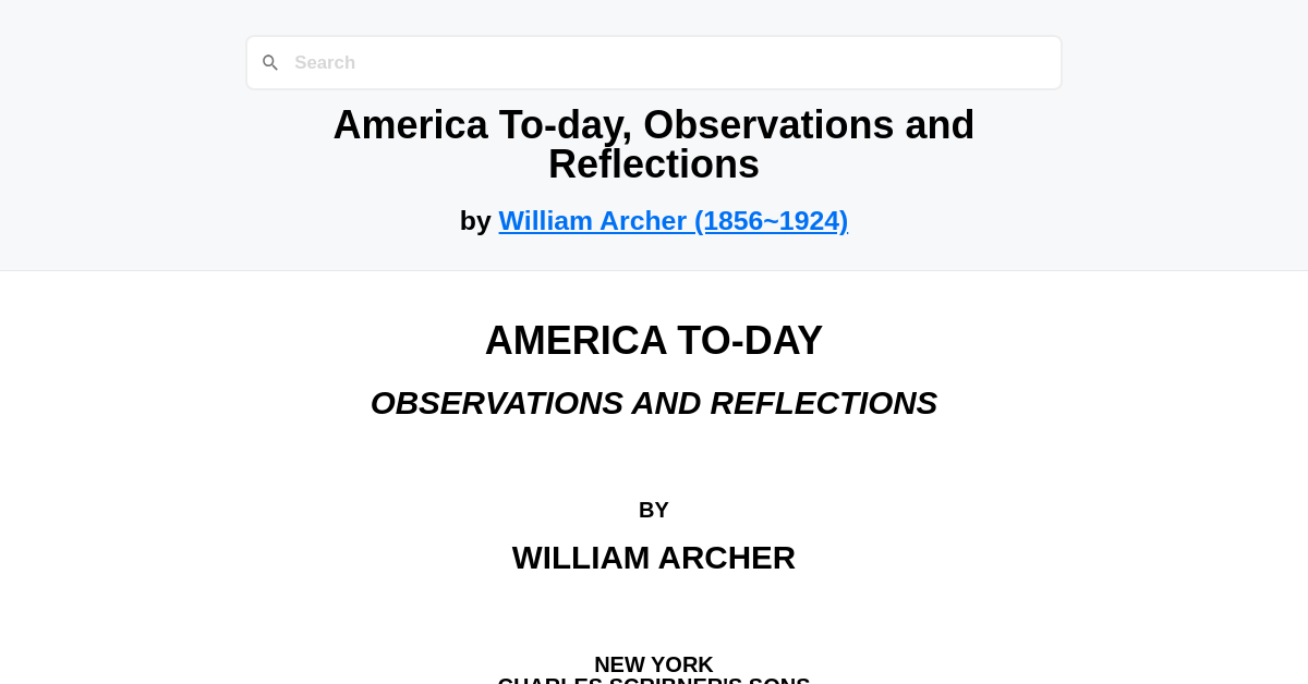 America To-day, Observations and Reflections by William Archer (1856~1924)