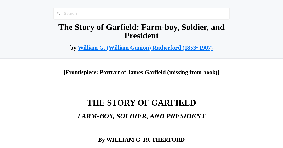 The Story of Garfield: Farm-boy, Soldier, and President by William G ...